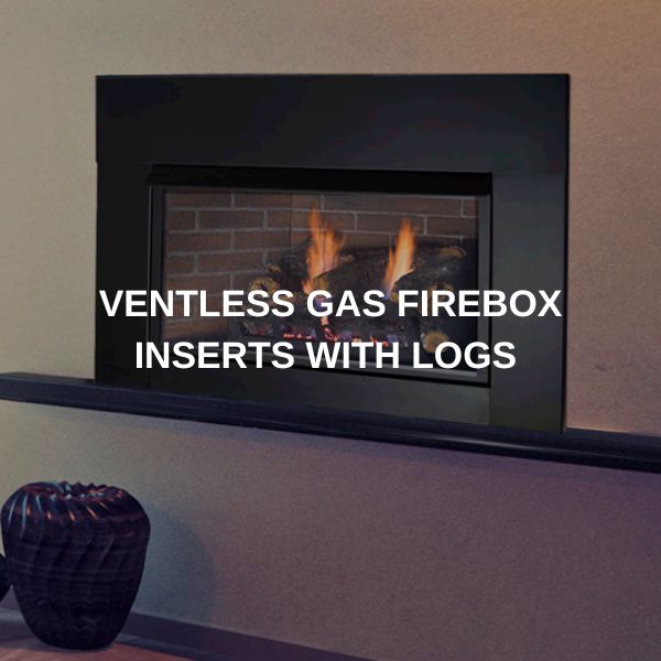 Ventless Gas Firebox Inserts with Logs – Modern Blaze